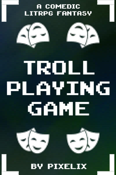 Troll Playing Game [Comedic GameLit Fantasy] | Royal Road