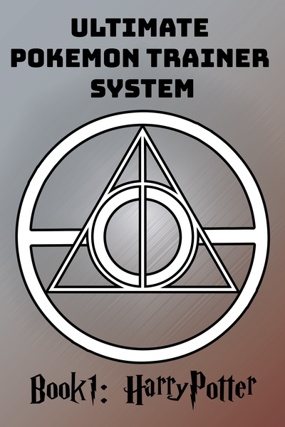 Ultimate Pokémon Trainer System: Book 1: Harry Potter | Royal Road