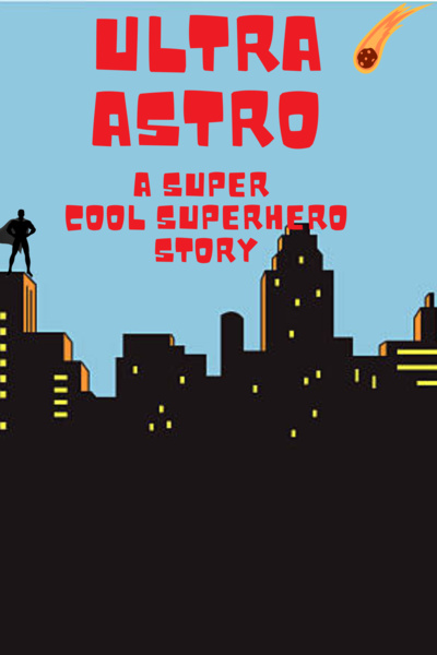 Chapter one - Ultra Astro - A super cool Superhero story | Royal Road