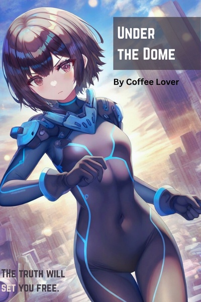 Under the Dome | Royal Road