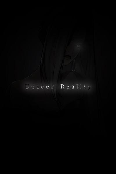Unseen Reality | Royal Road