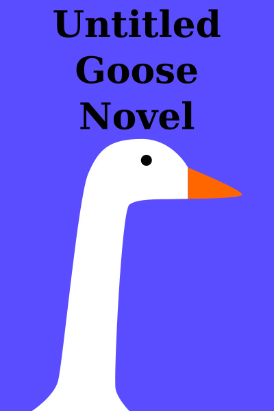 Untitled Goose Novel | Royal Road
