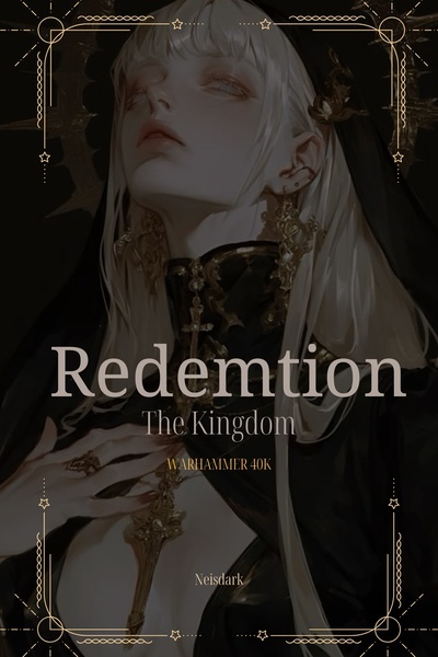 Chapter 2 - Warhammer 40k: Redemtion The Kingdom | Royal Road