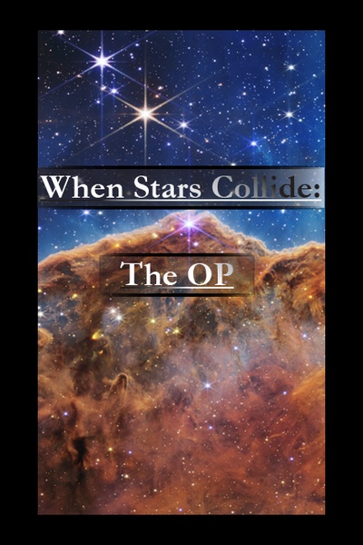 When Stars Collide: The Op | Royal Road