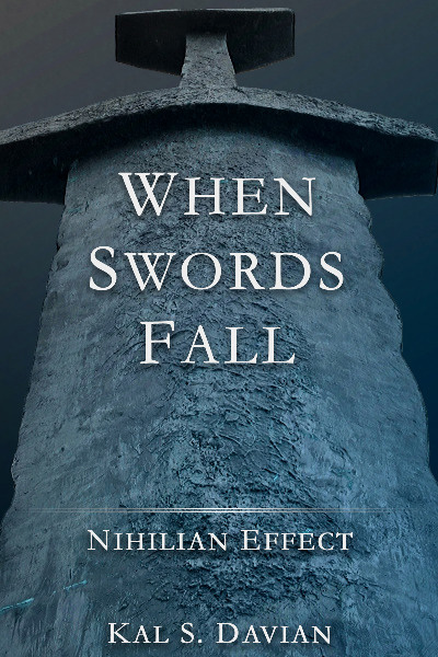 Part 1: The Arrival - When Swords Fall (Nihilian Effect) | Royal Road