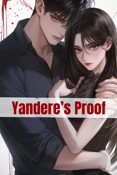 Chapter 36: Betrayal - Yandere’s Proof | Royal Road