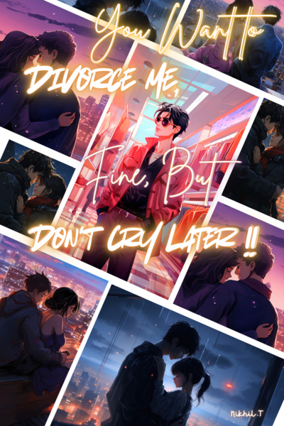 Chapter 4: Rivals and Revelations - You Want to Divorce Me, Fine, But ...