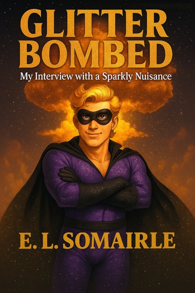 Chapter 40 (Book 1): Doomsparkle Deliverance - Glitter Bombed: My Interview with a Sparkly ...