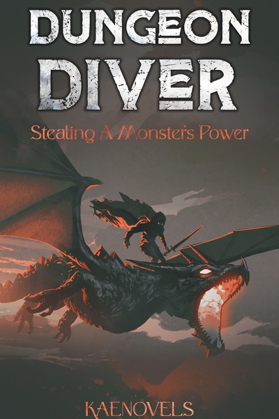 Chapter 150 - Dungeon Diver: Stealing A Monster’s Power | Royal Road