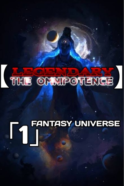001 The Beginning of the Story - LEGENDARY: The Omnipotence | Royal Road